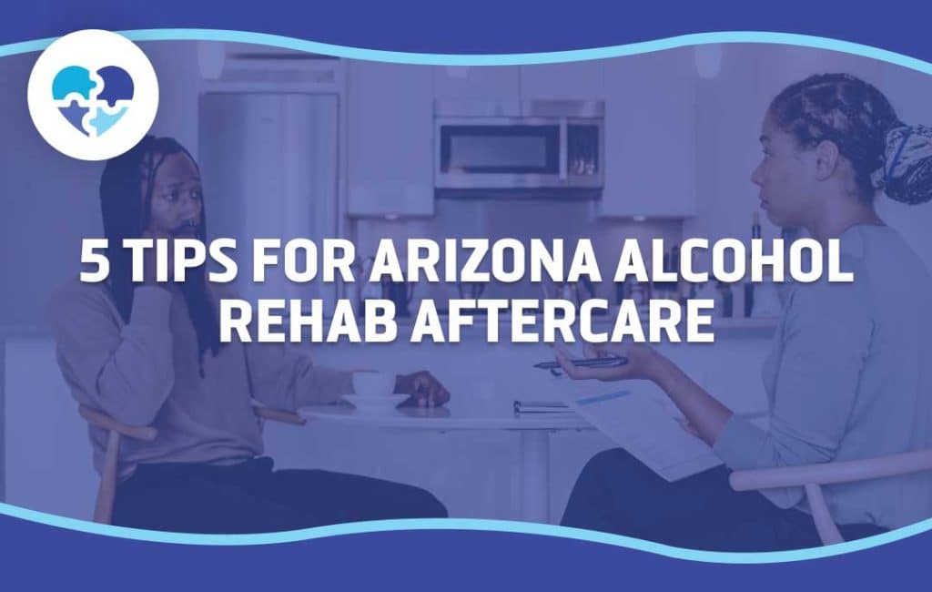 5 Tips For Arizona Alcohol Rehab Aftercare