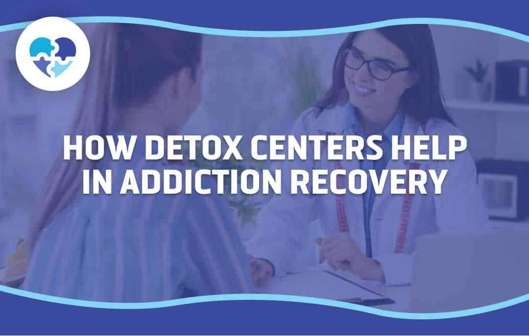 How do Detox Centers Help in Addiction Recovery?
